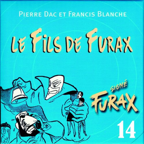 Signé Furax : Le fils de Furax, vol. 14 von Pierre Dac, Francis Blanche ...