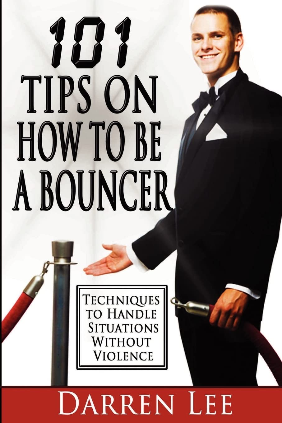 101 Tips on How to Be a Bouncer: Techniques to Handle Situations ...