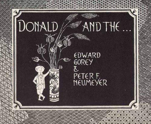 Donald and the ....: edward gorey & peter f. neumeyer: 9780884962038 ...
