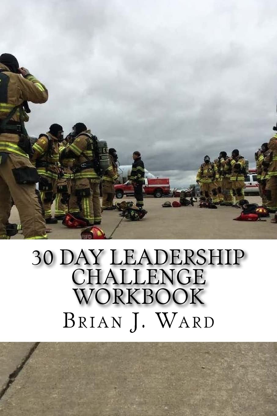 30 Day Leadership Challenge Workbook: Ward, Brian J.: 9781983422874 ...