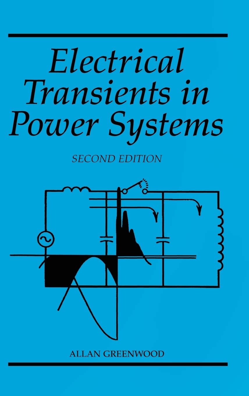 Electrical Transients in Power Systems: Greenwood, Allan: 9780471620587: Amazon.com: Books