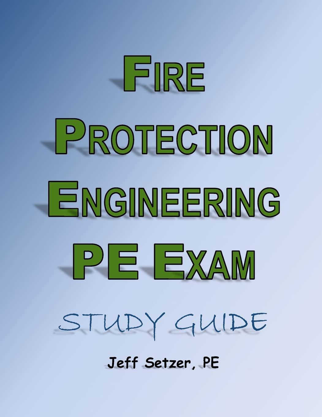 Fire Protection Engineering PE Exam Study Guide: Setzer, Mr. Jeff ...