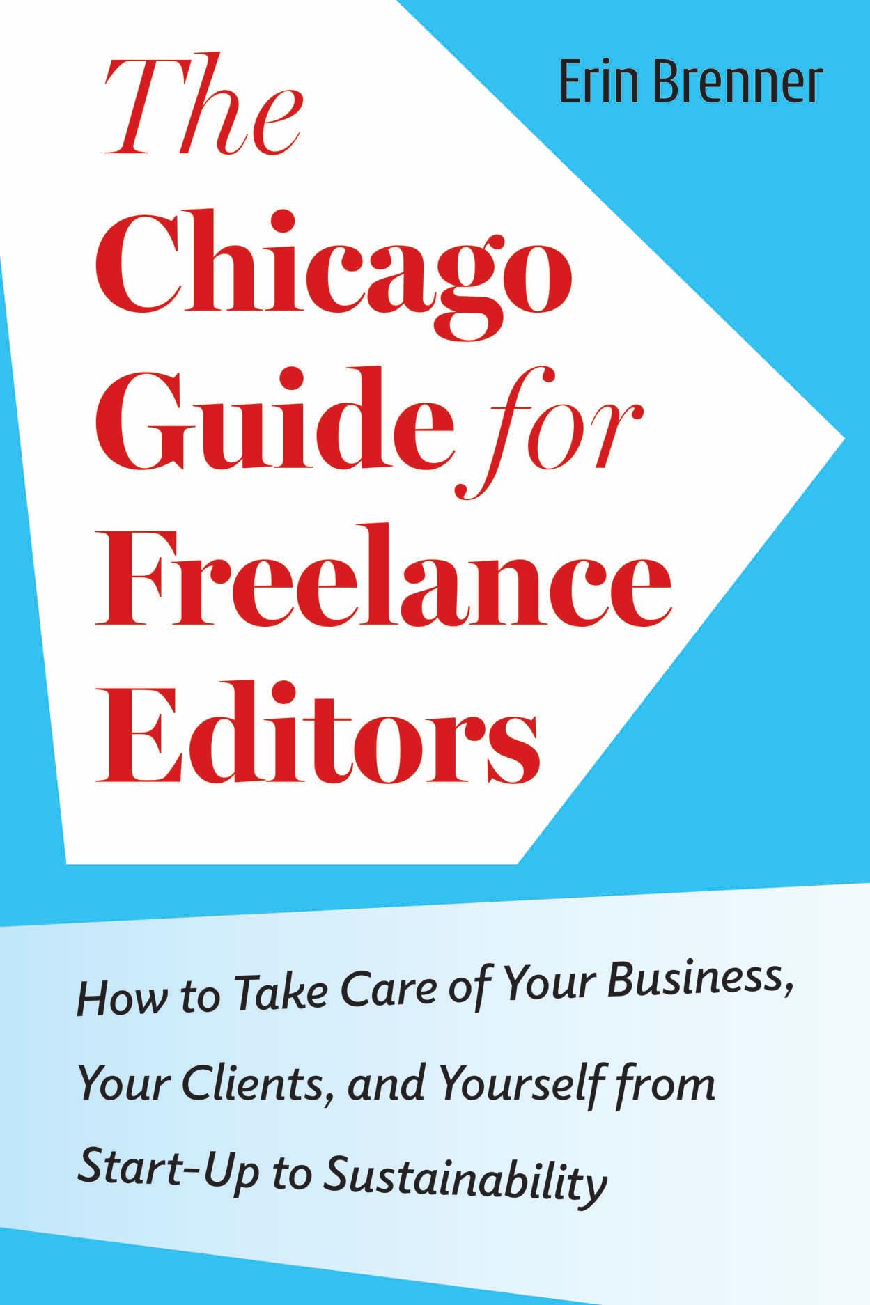 The Chicago Guide for Freelance Editors: How to Take Care of Your ...