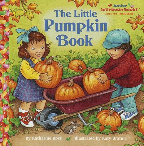 The Little Pumpkin Book (Jellybean Books) : Ross, Katharine, Bratun ...