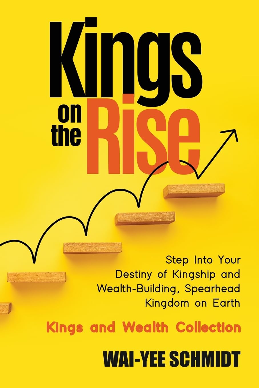Kings on the Rise: Step Into Your Destiny of Kingship and Wealth ...