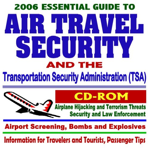 2006 Essential Guide to Air Travel Security, Transportation Security ...