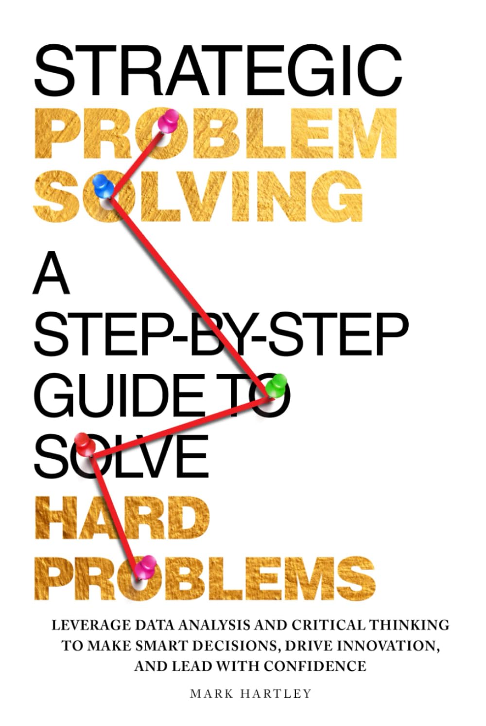 Amazon.com: Strategic Problem Solving: A Step-by-Step Guide to Solve ...