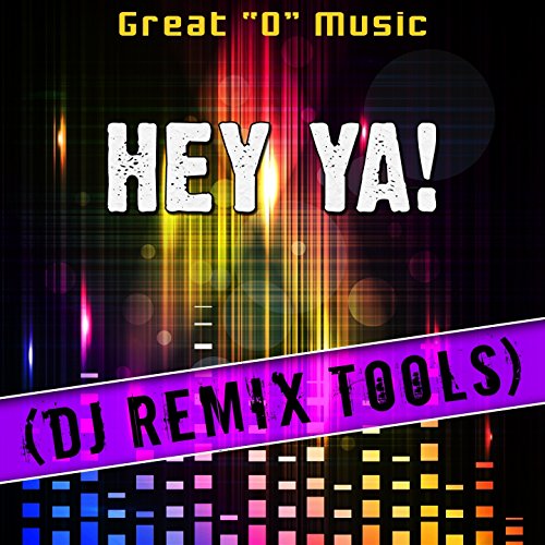 Amazon.com: Hey Ya! (DJ Remix Tools) : Great "O" Music: Digital Music