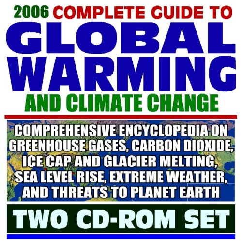2006 Complete Guide to Global Warming and Climate Change: Comprehensive ...