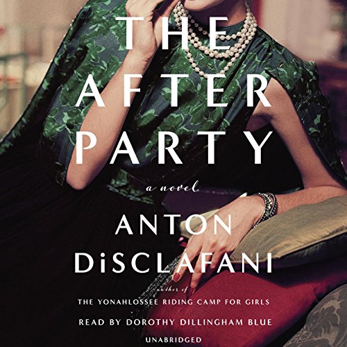 The After Party: A Novel (Audio Download): Anton DiSclafani, Dorothy ...
