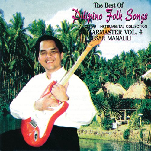 Play Cesar Manalili - Guitarmaster Vol. 4: The Best Of Pilipino Folk ...