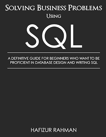 SOLVING BUSINESS PROBLEMS USING SQL: A DEFINITIVE GUIDE FOR BEGINNERS ...