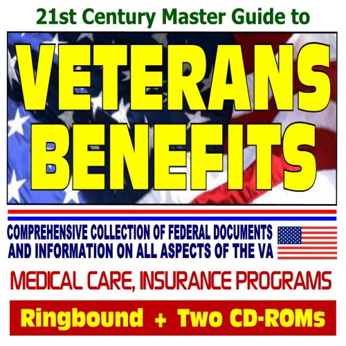 21st Century Master Guide to Veterans Benefits and the VA ...