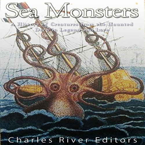 Sea Monsters: A History of Creatures from the Haunted Deep in Legend ...