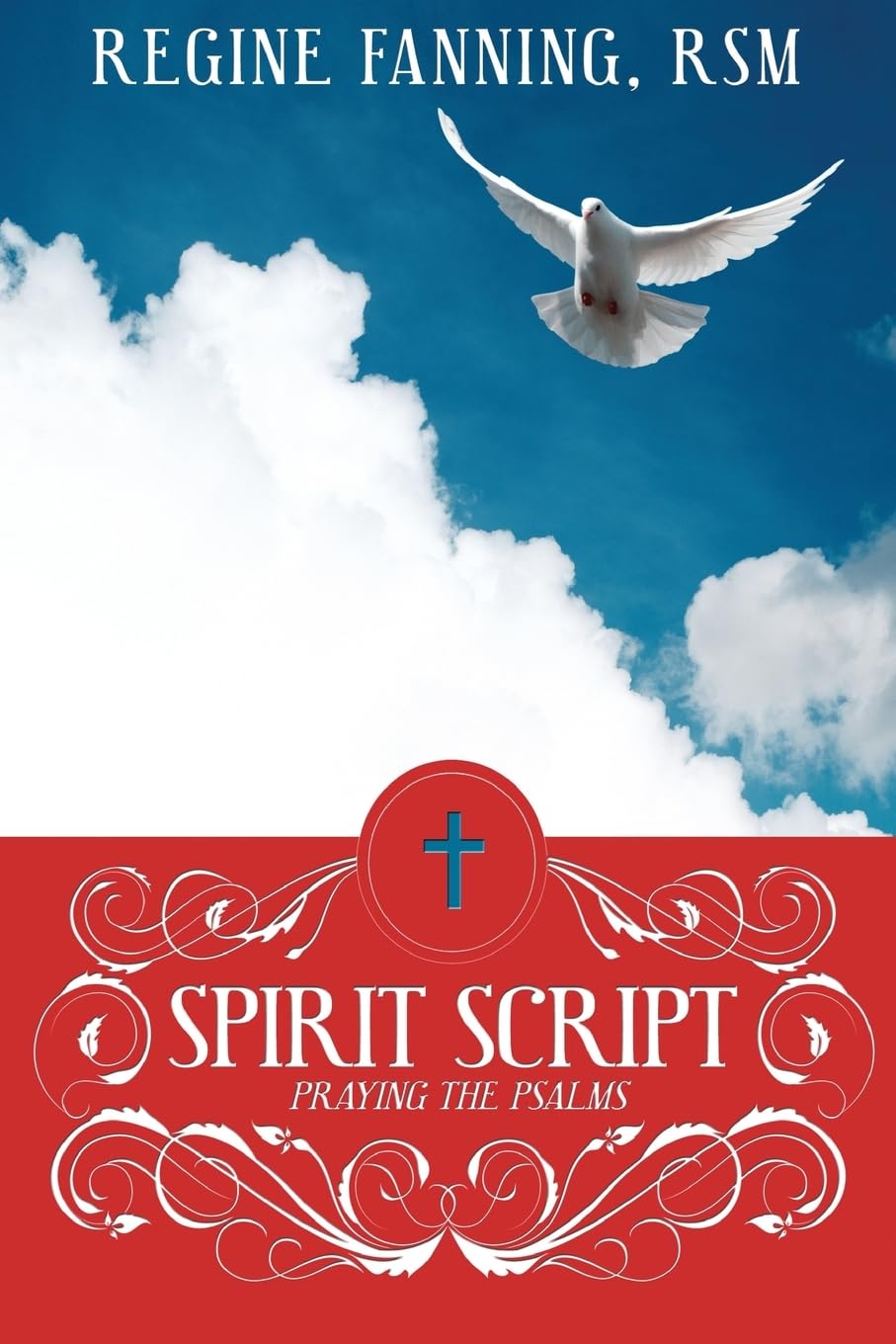 Spirit Script: Praying with the Psalms: Fanning RSM, Regine ...