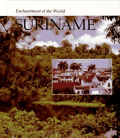 Suriname (Enchantment of the World Second Series): Lieberg, Carolyn S ...