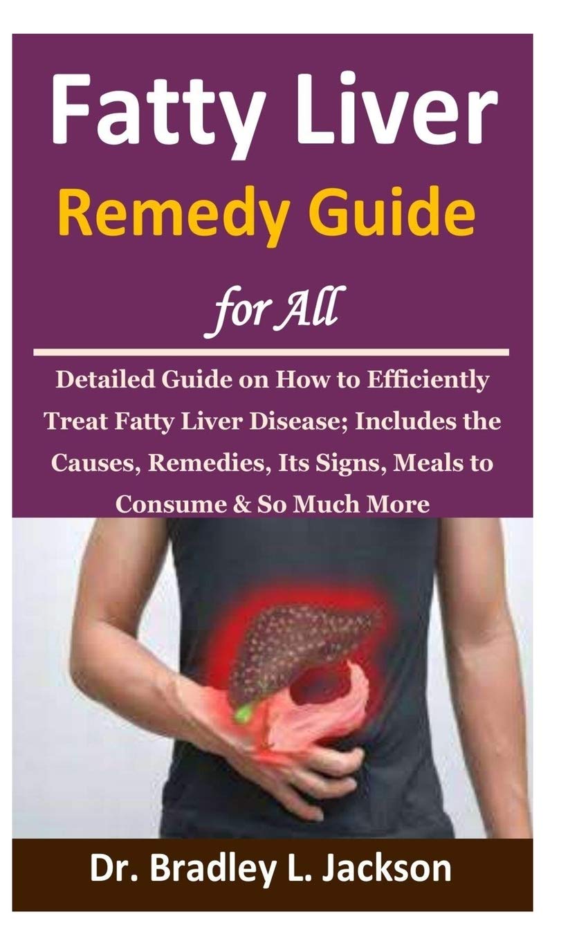 Fatty Liver Remedy Guide for All: Detailed Guide on How to Efficiently ...