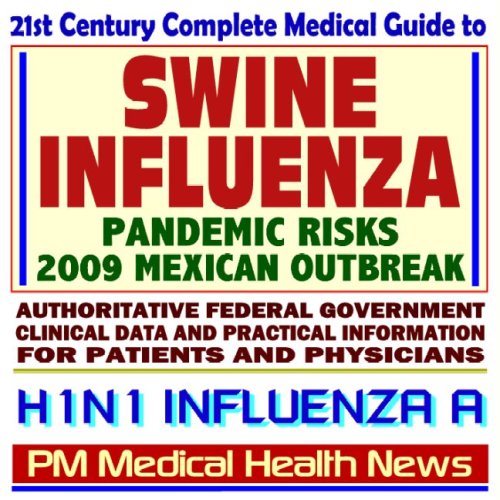 21st Century Complete Medical Guide to Swine Influenza (H1N1 Influenza ...