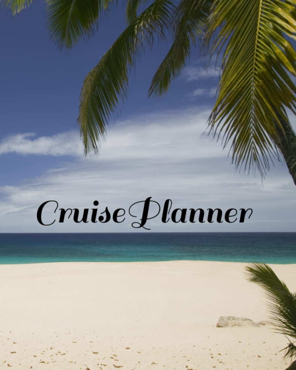 Cruise Planner: Planning Journal to Write In Research for Best Sea ...