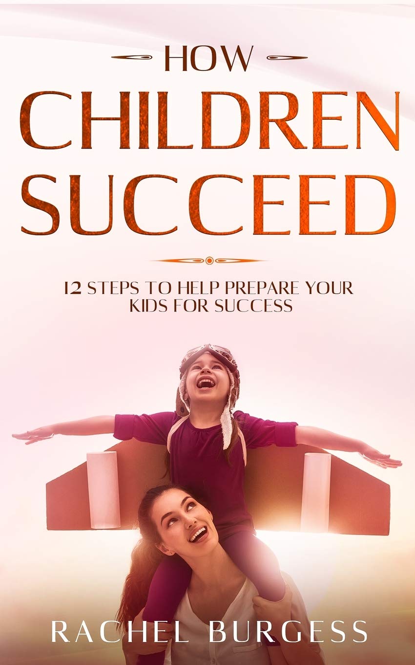 How Children Succeed- 12 Steps To Help Prepare Your Kids For Success ...