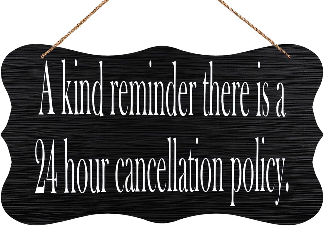 Amazon.com: Wooden Sign A Kind Reminder There Is A 24 Hour Cancellation ...