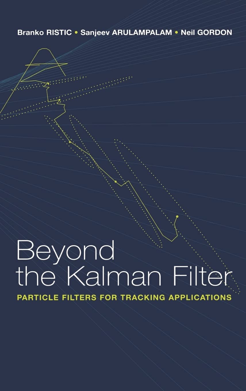 Beyond the Kalman Filter: Particle Filters for Tracking Applications ...