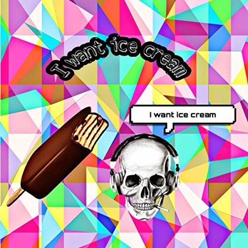 Play I Want Ice Cream by EJ ICE CREAM on Amazon Music