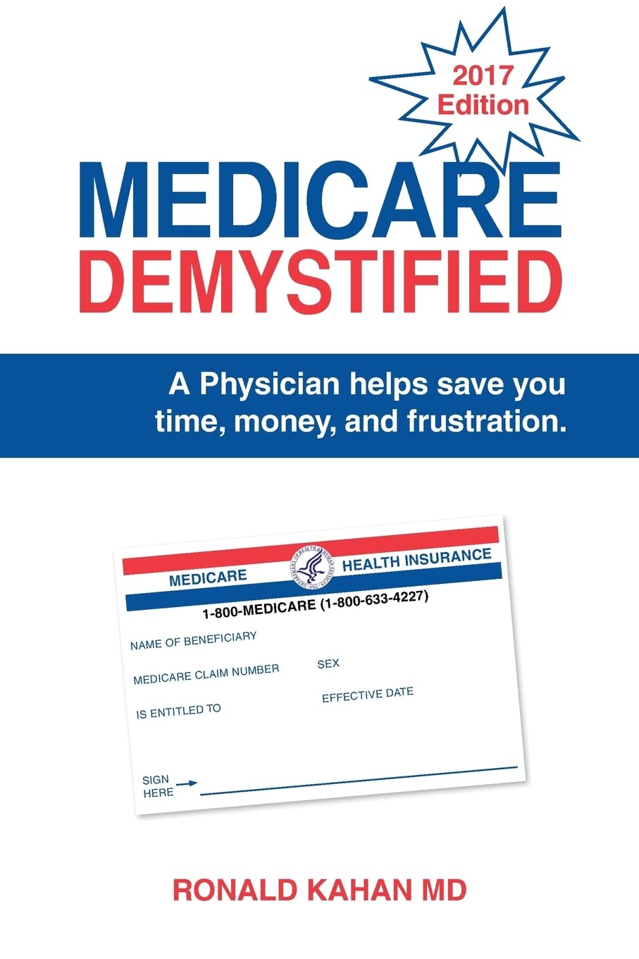 Medicare Demystified: A Physician Helps Save You Time, Money, and ...