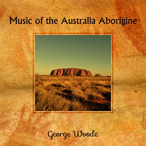 Play Music of the Australia Aborigine by George Woode on Amazon Music