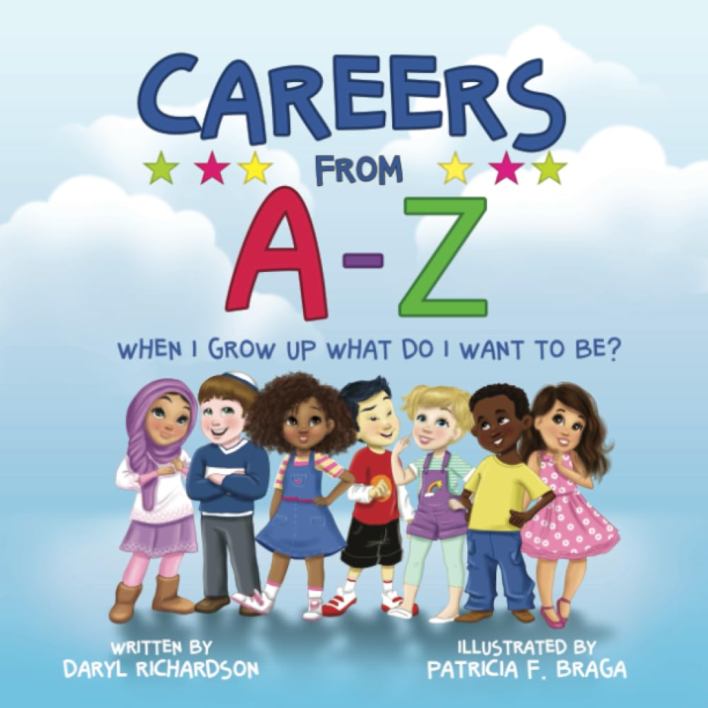 Careers From A-Z: What Do I Want To Be When I Grow Up?: Richardson ...