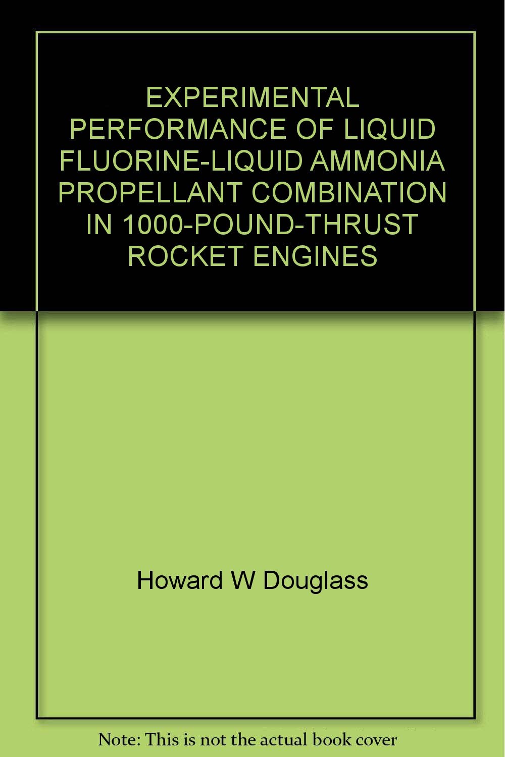 EXPERIMENTAL PERFORMANCE OF LIQUID FLUORINE-LIQUID AMMONIA PROPELLANT ...