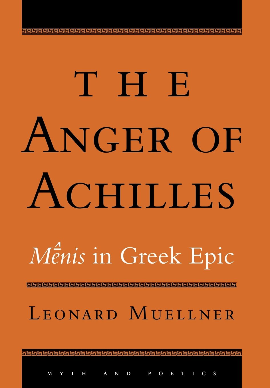 Buy The Anger of Achilles: Mênis in Greek Epic (Myth and Poetics ...