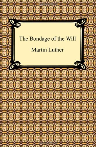 The Bondage of the Will: Luther, Martin, Cole, Henry: 9781420933420 ...