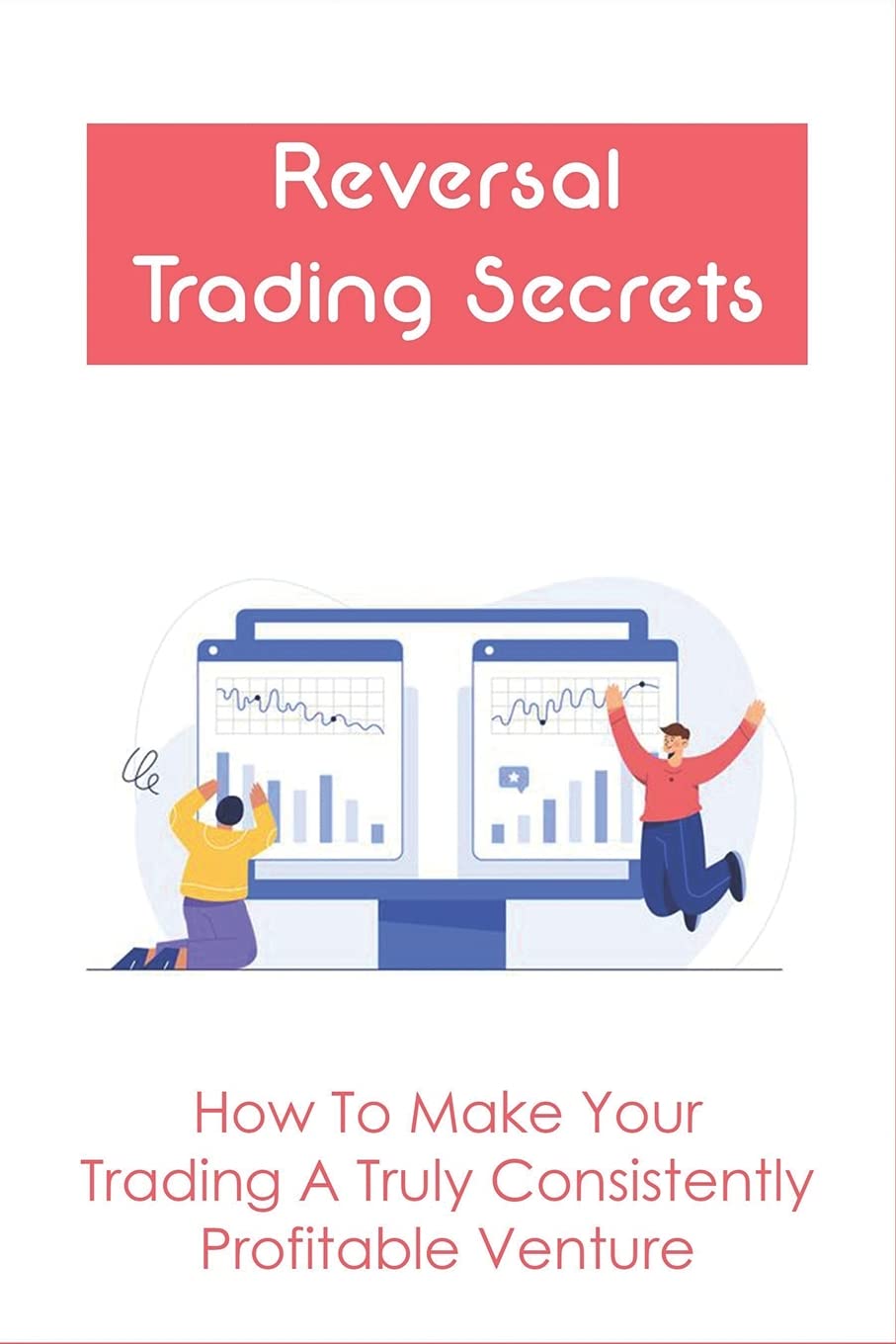 Buy Reversal Trading Strategy: Secrets On Building A Consistently ...