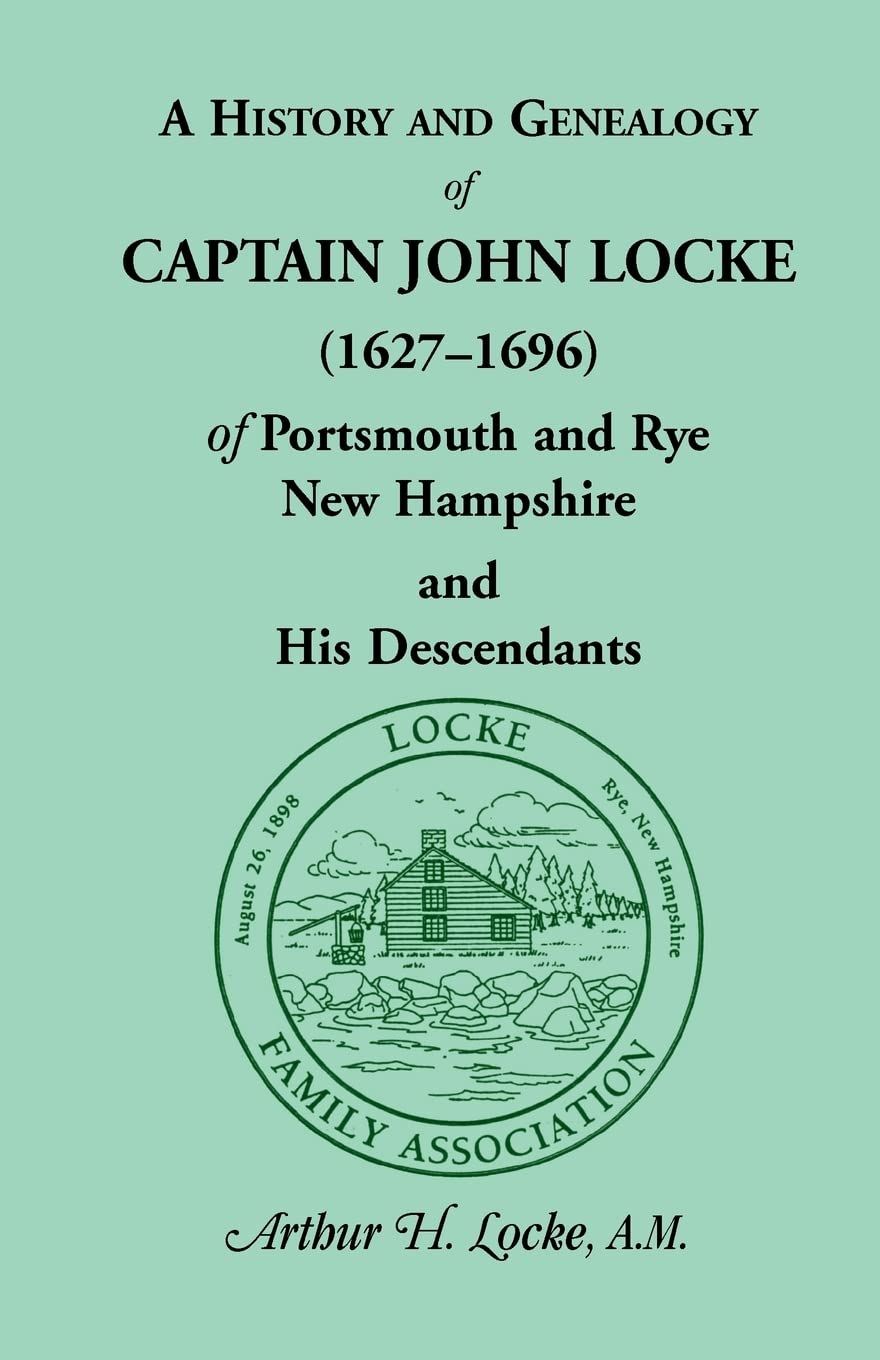 A History and Genealogy of Captain John Locke (1627-1696) of Portsmouth ...