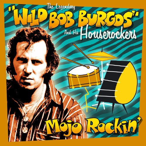 Play Mojo Rockin' by Wild Bob Burgos & his Houserockers on Amazon Music