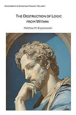 The Destruction of Logic from Within: Christian Spiritual Fulfilment as ...