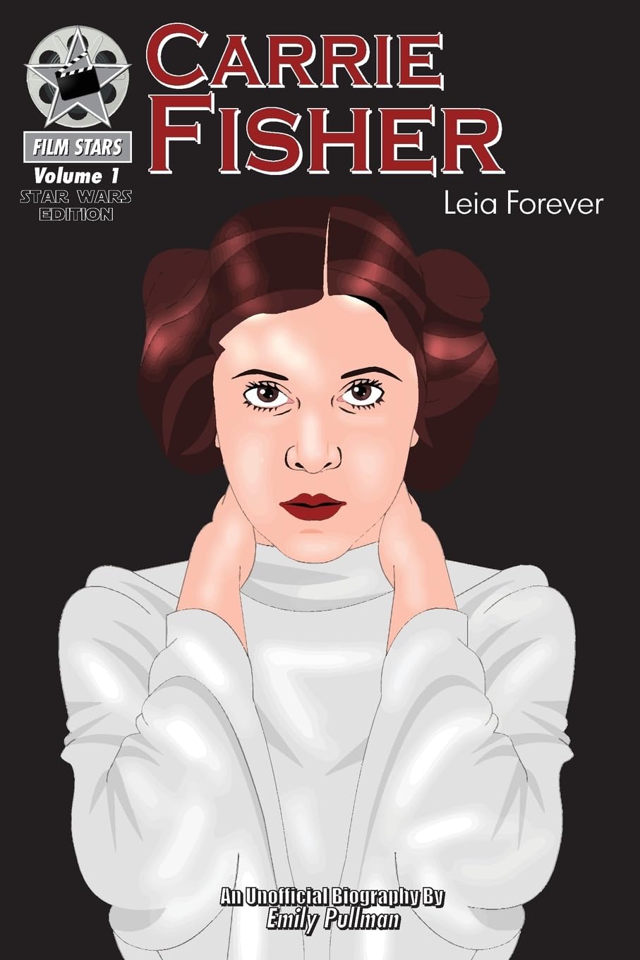 Carrie Fisher: Leia Forever: FilmStars Volume 1: Pullman, Emily ...