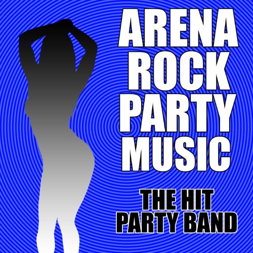 Play Arena Rock Party Music by The Hit Party Band on Amazon Music