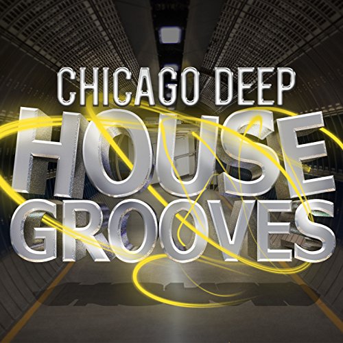 Amazon.com: Chicago Deep House Grooves : Deep Electro House Grooves ...