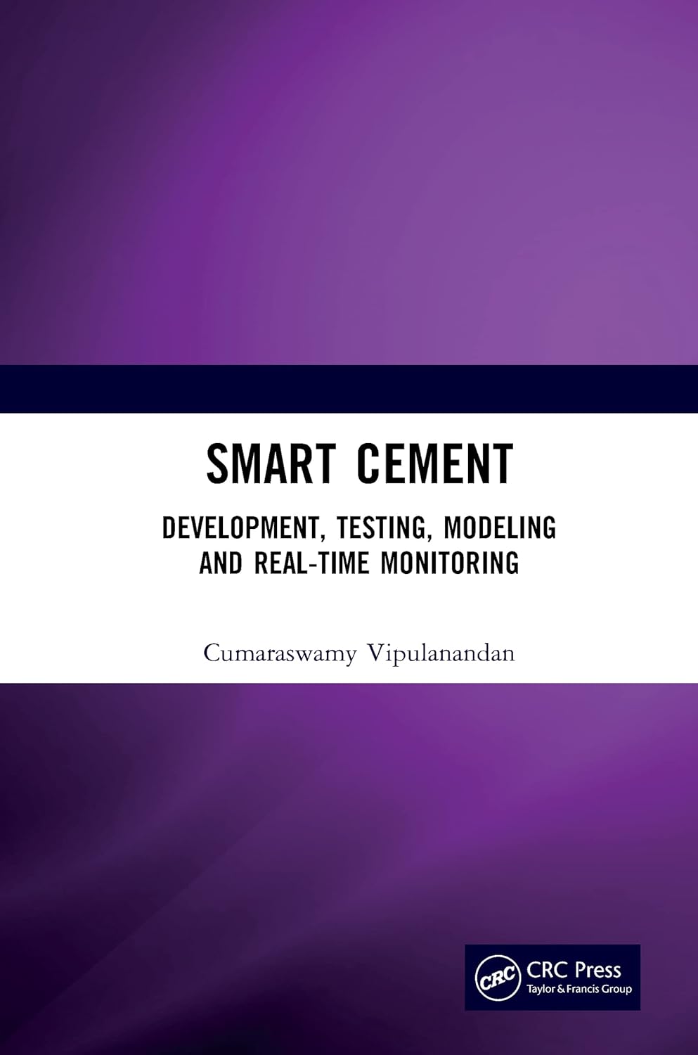 Smart Cement: Development, Testing, Modeling and Real-Time Monitoring ...