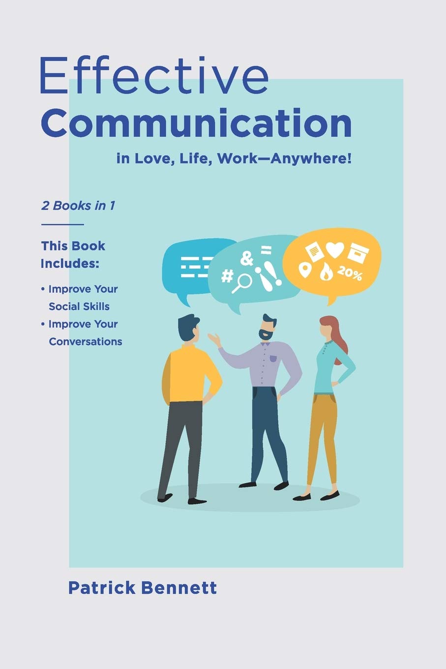 Effective Communication: 2 Books in 1: This Book Includes: Improve Your ...