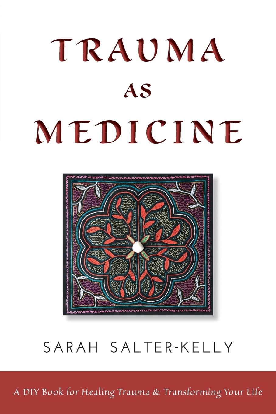 Trauma as Medicine: A DIY Book for Healing Trauma and Transforming Your ...