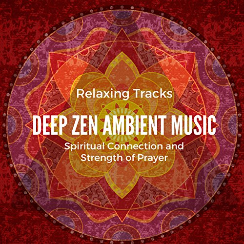 Deep Zen Ambient Music - Nature Songs and Relaxing Tracks for OM ...