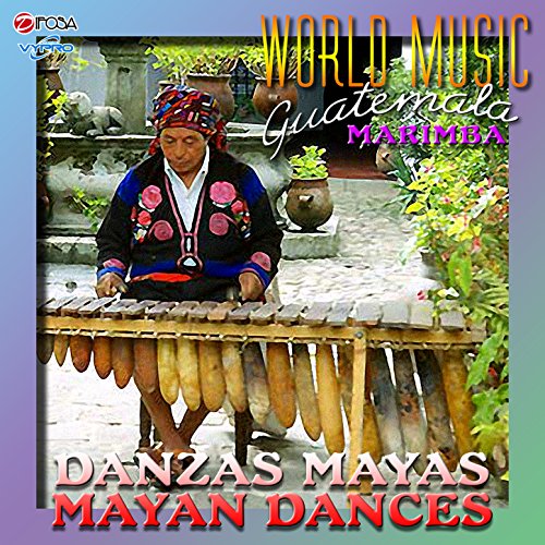 World Music Guatemala, Danzas Mayas, Mayan Dances by Various artists on ...