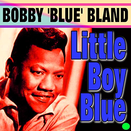 Spiele Little Boy Blue von Bobby 'Blue' Bland auf Amazon Music ab
