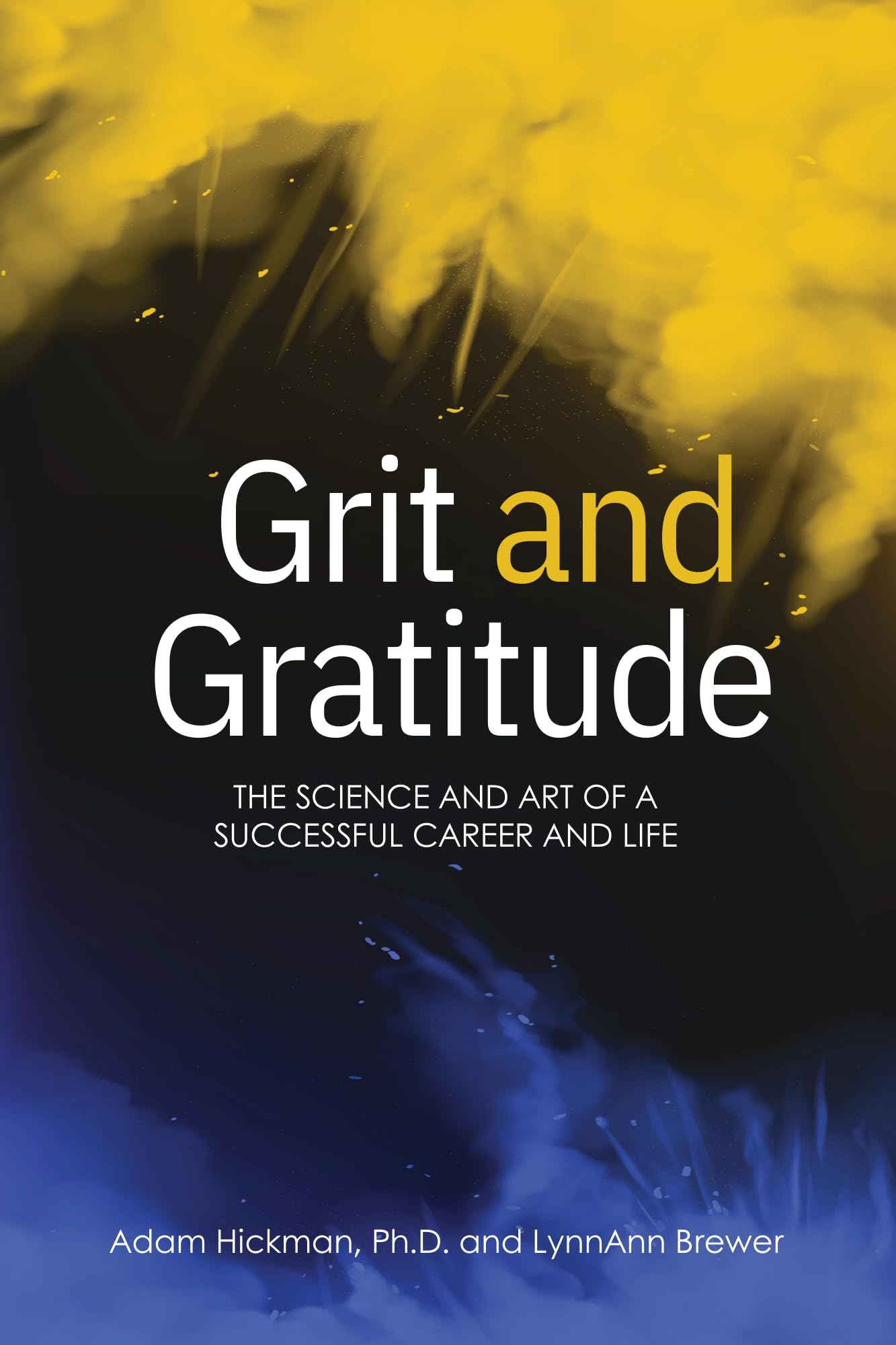 Grit and Gratitude: The Science and Art of a Successful Career and Life ...