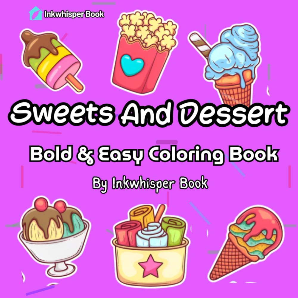 Sweets And Dessert: Bold and Easy Coloring Book Featuring Ice Cream ...