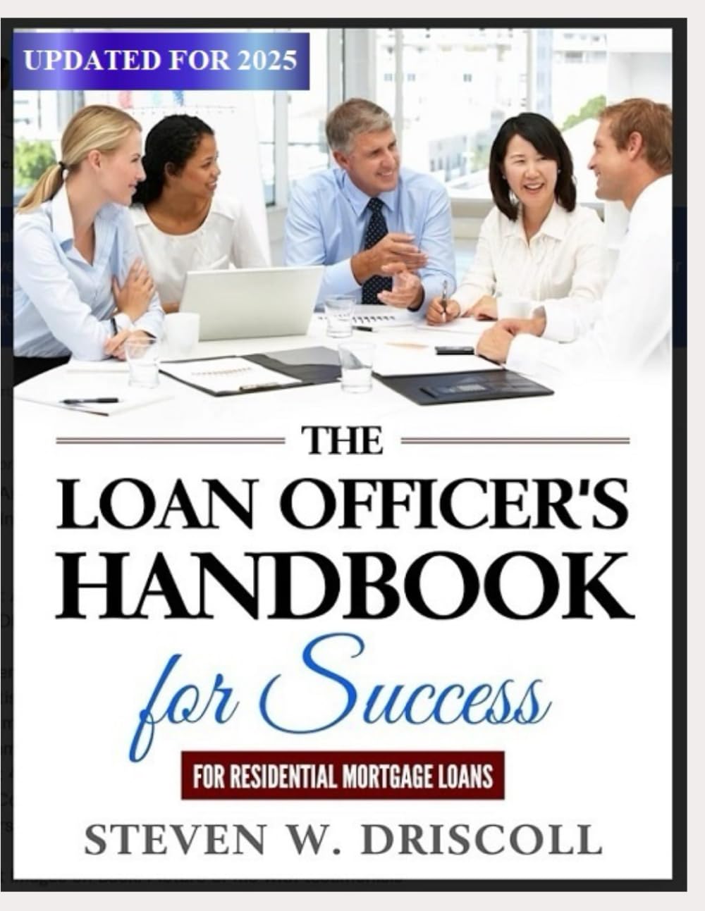 The Loan Officer's Handbook for Success: Updated for 2025: Driscoll ...