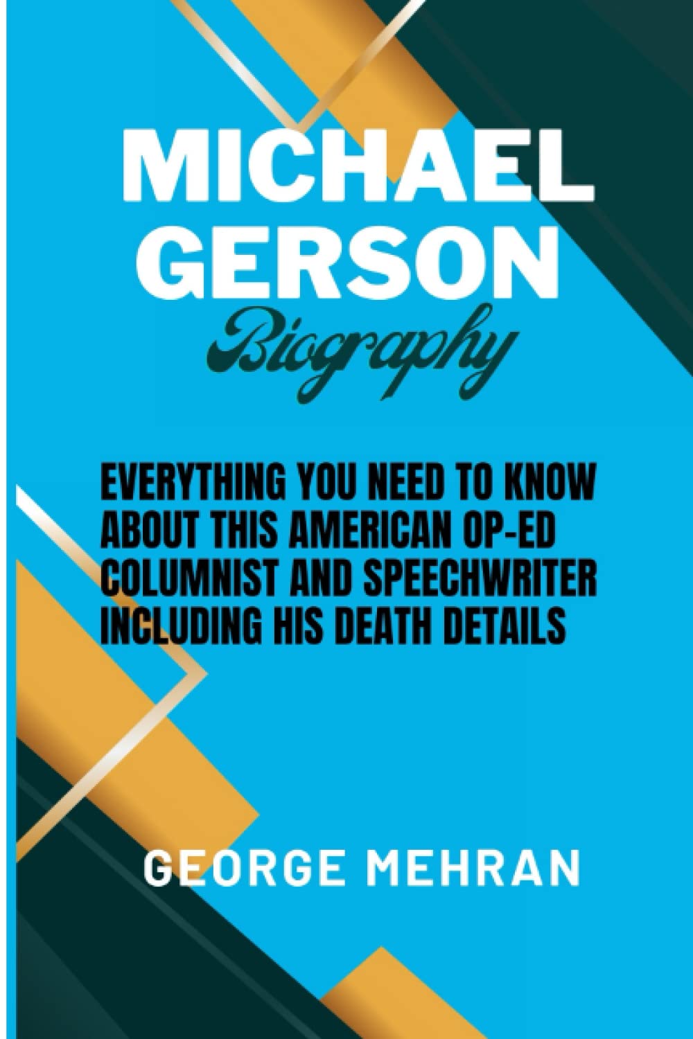 MICHAEL GERSON BIOGRAPHY: EVERYTHING YOU NEED TO KNOW ABOUT THIS ...